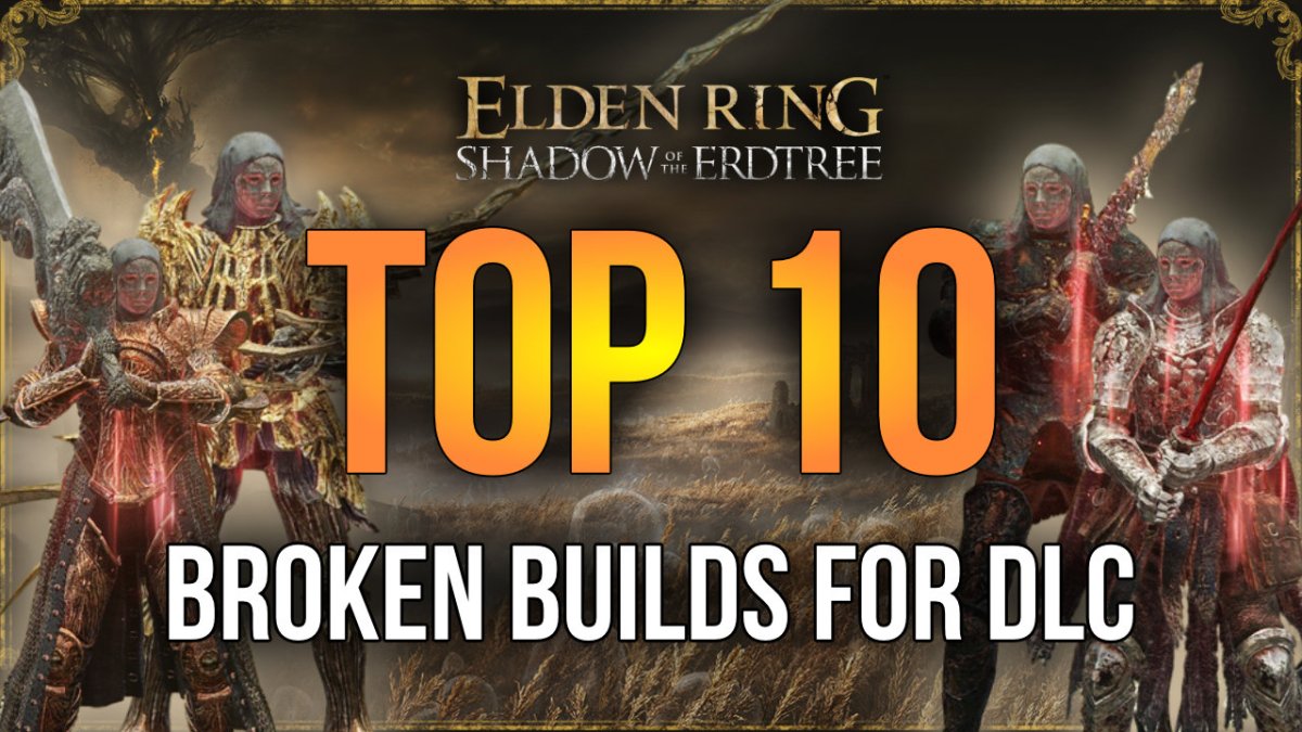 Elden Ring – TOP 10 Most Broken Weapon Builds for DLC, Update 1.10.1 ...